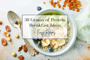 30 Grams of Protein Breakfast Ideas: 5 Easy Recipes • Cooking with Kim